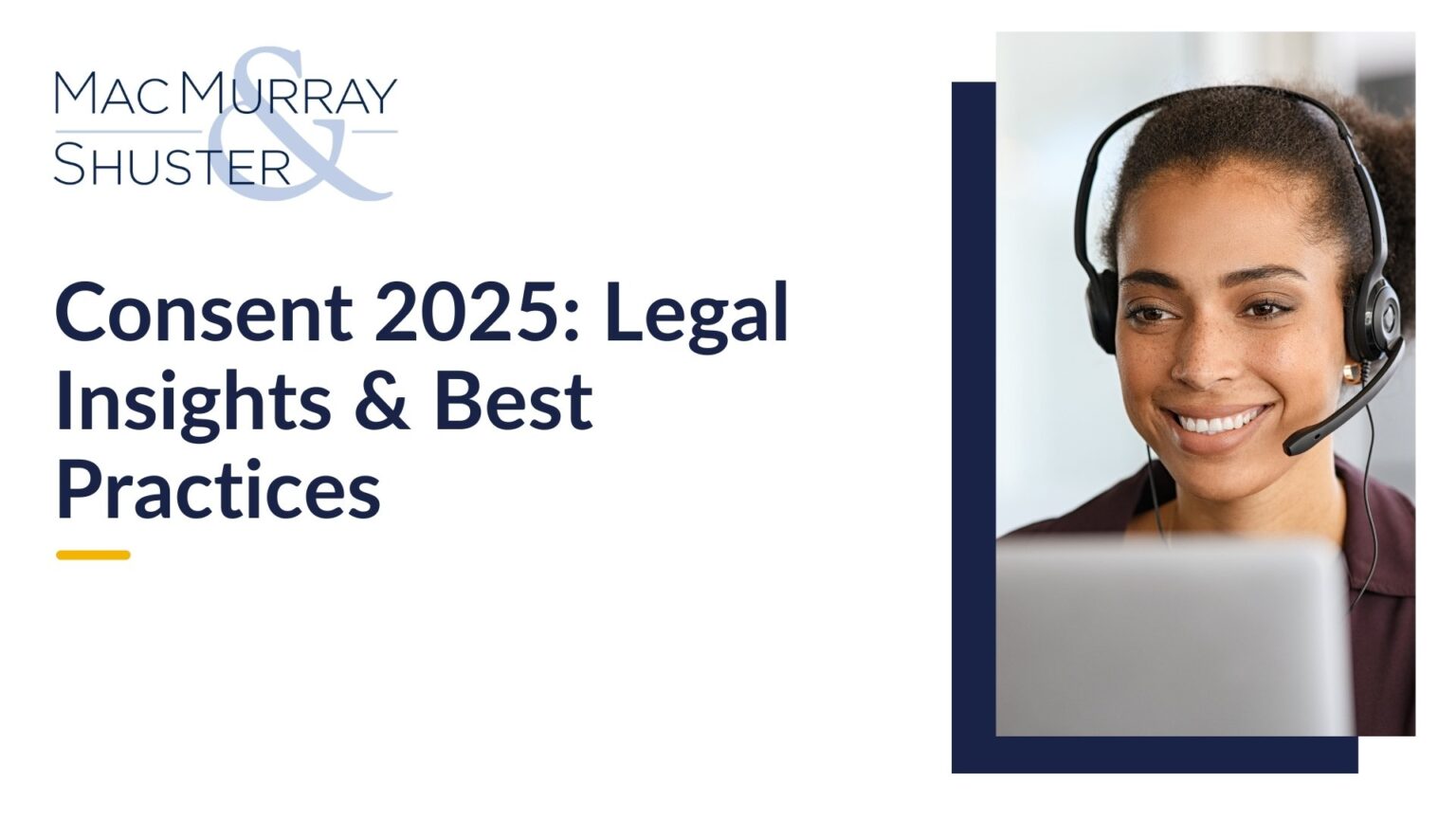 Consent 2025: Legal Insights & Best Practices - Mac Murray & Shuster LLP